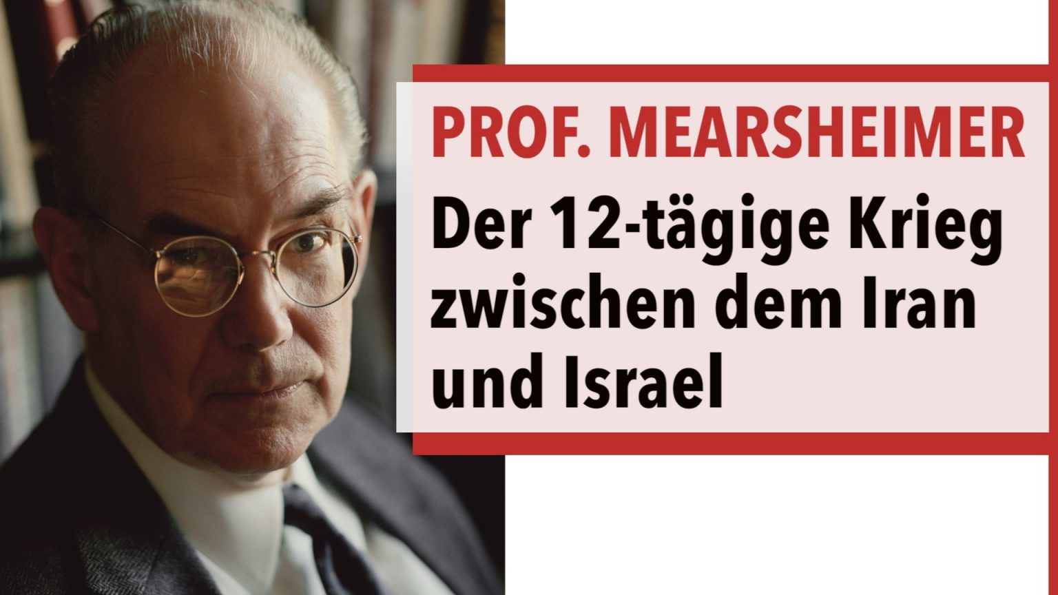 Prof. Mearsheimer on U.S./Israeli War with Iran, Gaza & Ukraine